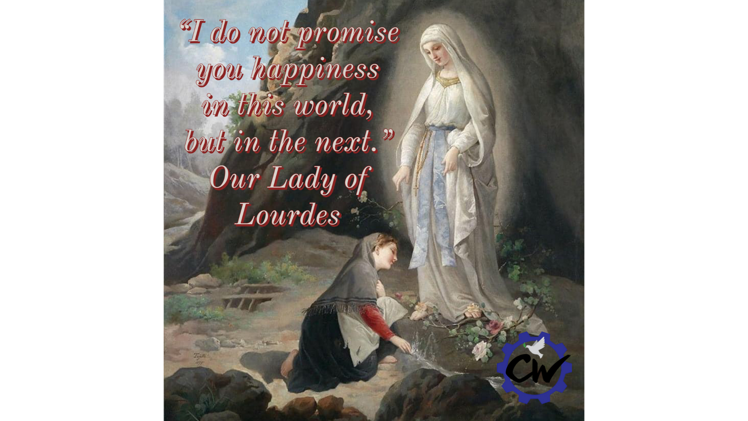 The feast of Our Lady of Lourdes - Feb 11 – CatholicWerks